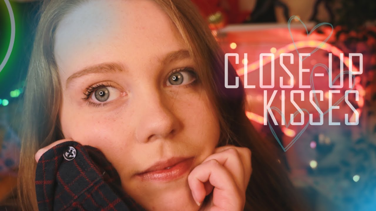 ASMR CLOSE UP KISSES & PERSONAL ATTENTION | For Relaxation & Sleep ...