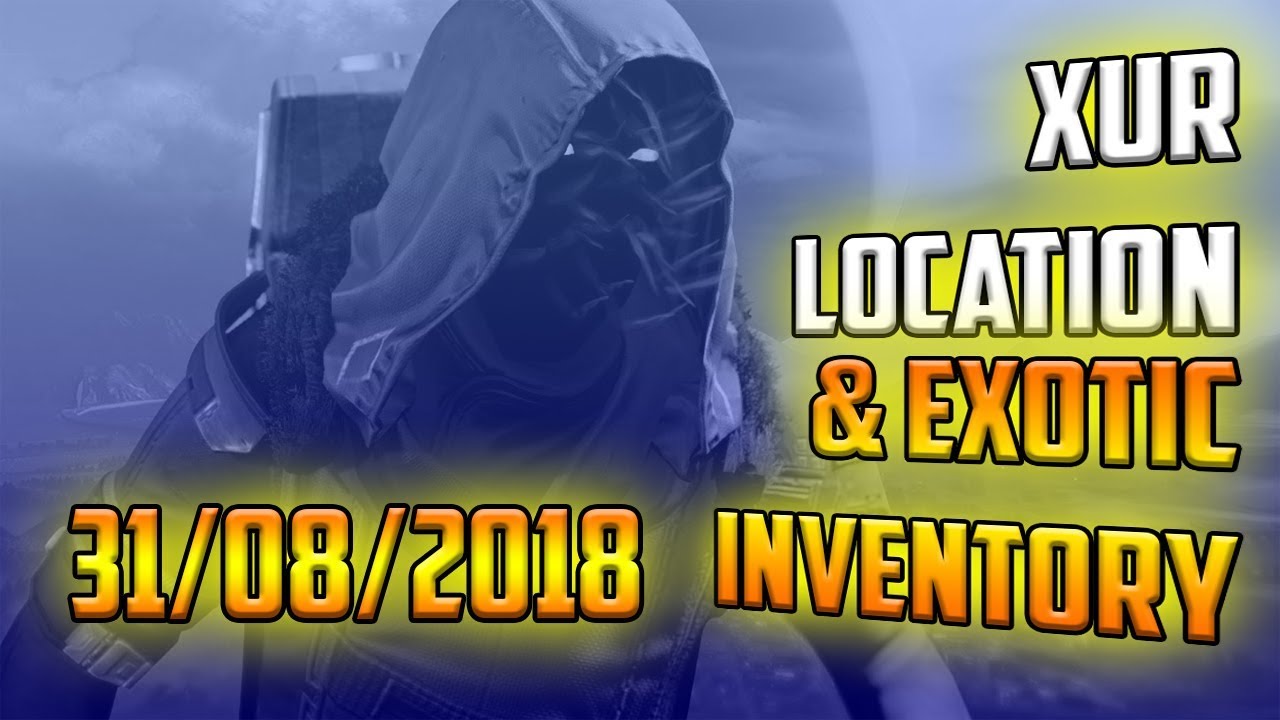 D2: Where Is Xur This Week? 31/08/18 - YouTube