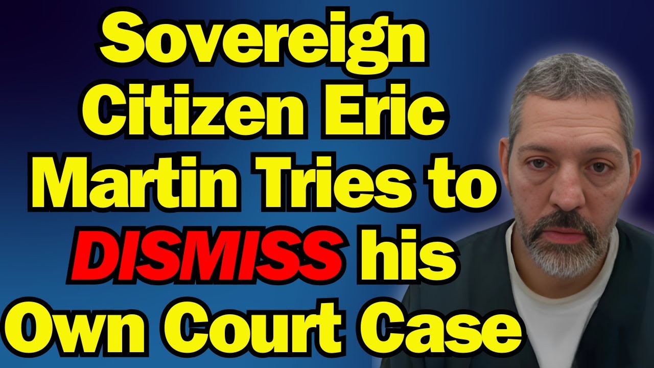 Sovereign Citizen Eric Martin Tries to DISMISS His Own Case in Court ...