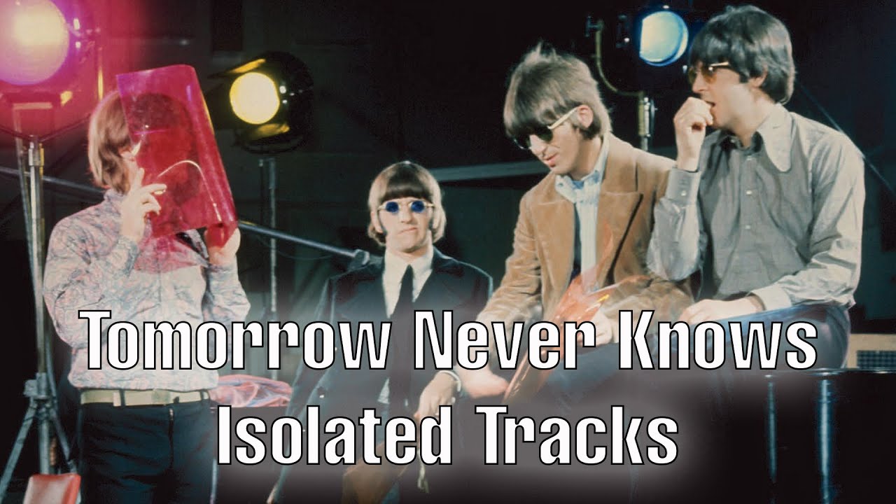 Isolated Tracks Tomorrow Never Knows The Beatles Youtube