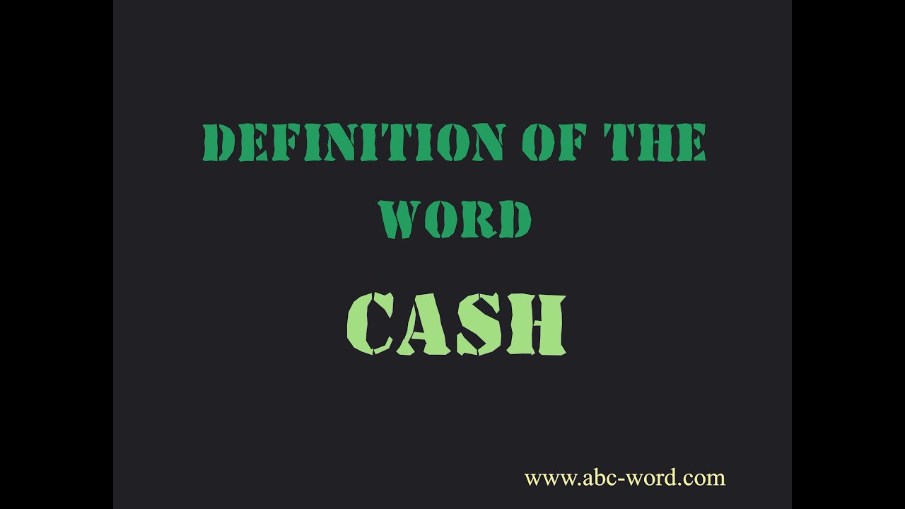 Definition of the word "Cash" - YouTube
