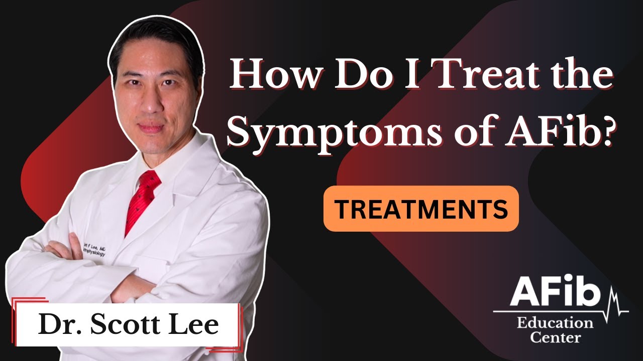 How Do I Treat the Symptoms of Atrial Fibrillation? - YouTube