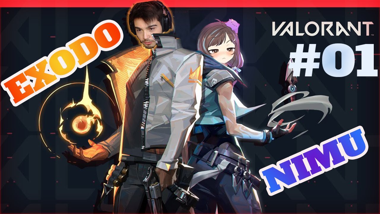 EXODO JUEGA VALORANT CON NIMU| VALORANT #01 - YouTube