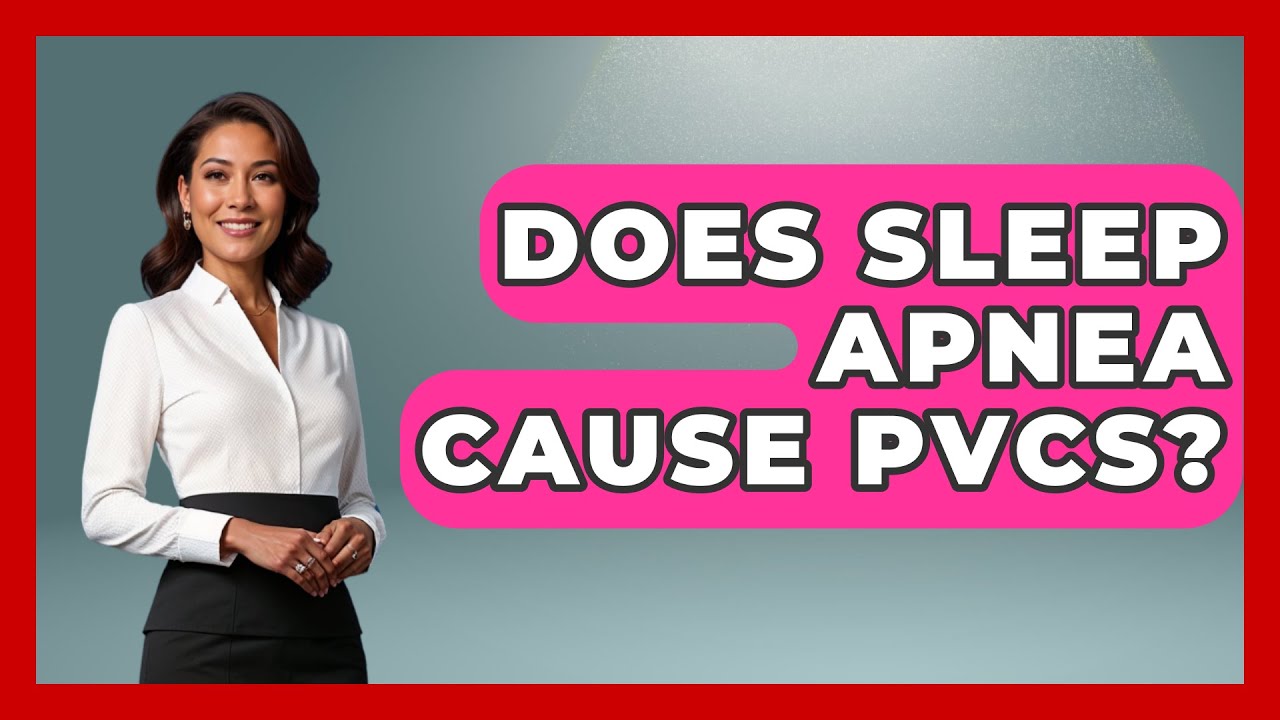 Does Sleep Apnea Cause PVCs? - Sleep Wellness Workshop - YouTube