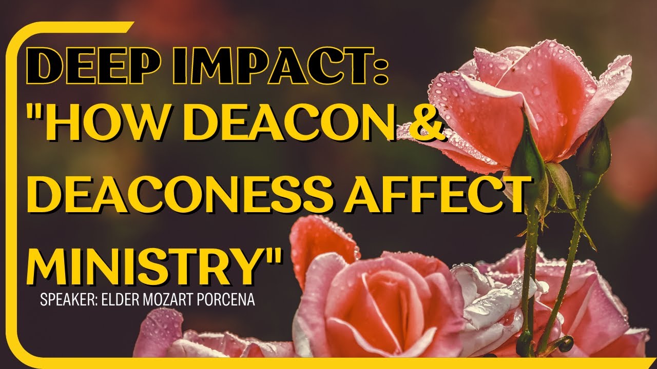 "Deep Impact: How Deacon & Deaconess Affect Ministry" | July 8, 2023 ...