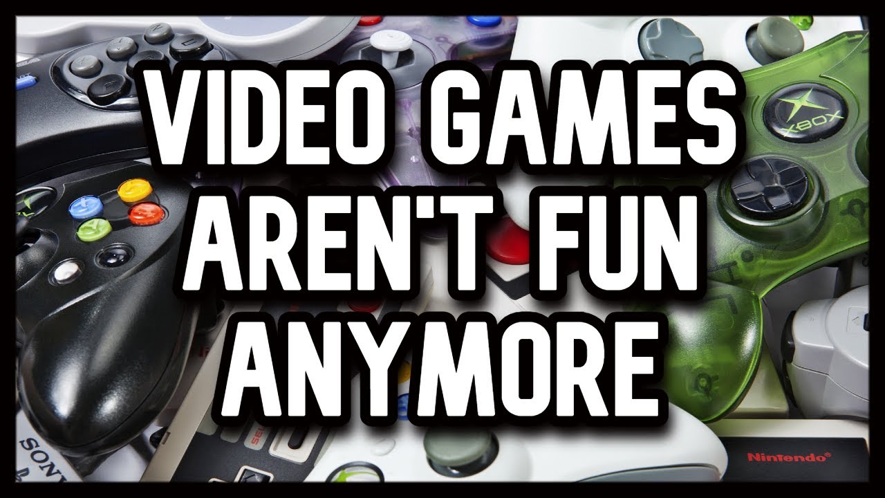 Video Games Just Aren't Fun Anymore | You're Childish For STILL Playing ...