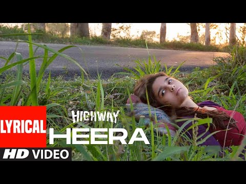 Heera Lyrical | Highway | A.R Rahman | Alia Bhatt, Randeep Hooda
