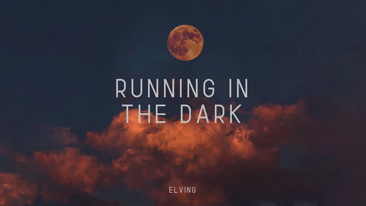 ELVING - Running In The Dark - YouTube