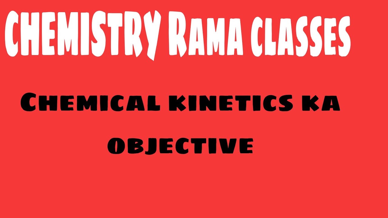 chemical kinetics ka objective - YouTube