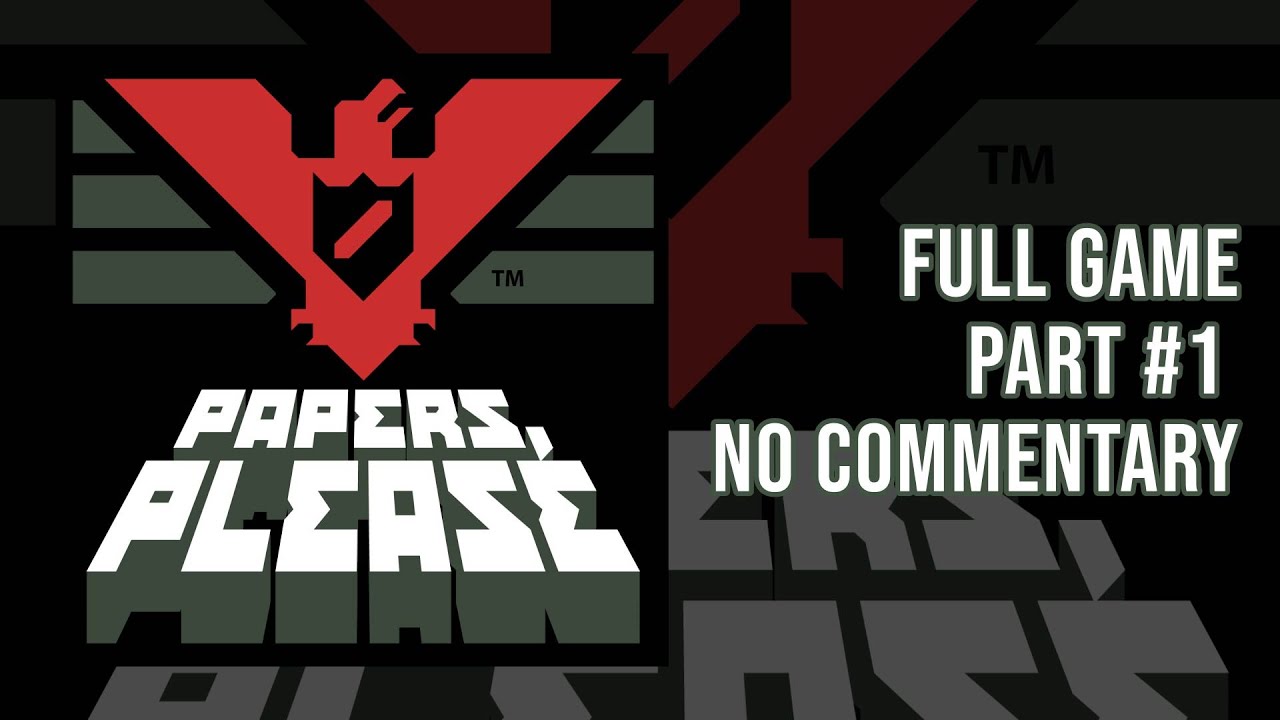 Papers Please - Part #1 | Full Game Walkthrough (No Commentary) - YouTube