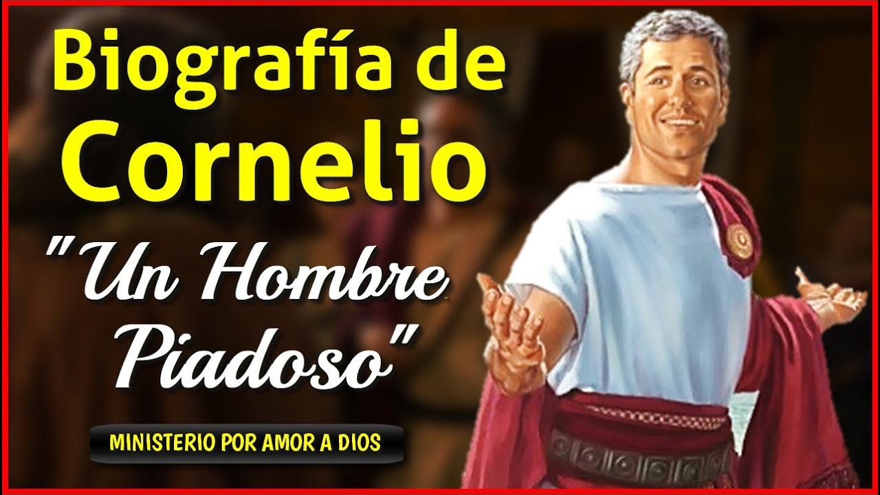 Biografía de "CORNELIO, UN HOMBRE PIADOSO" | Logros, Errores y ...