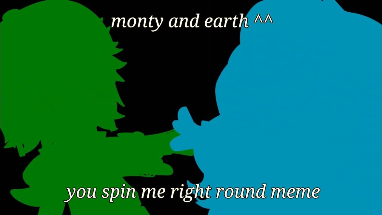 you spin me right round old meme @SunMoonShow monty and earth ^^ - YouTube