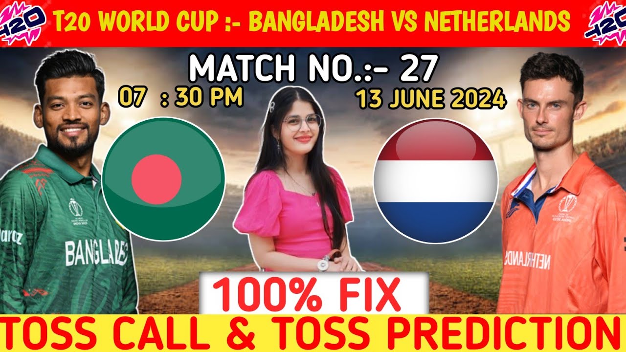 Today Toss Winner | Bangladesh vs Netherlands 27th Match T20 World Cup ...