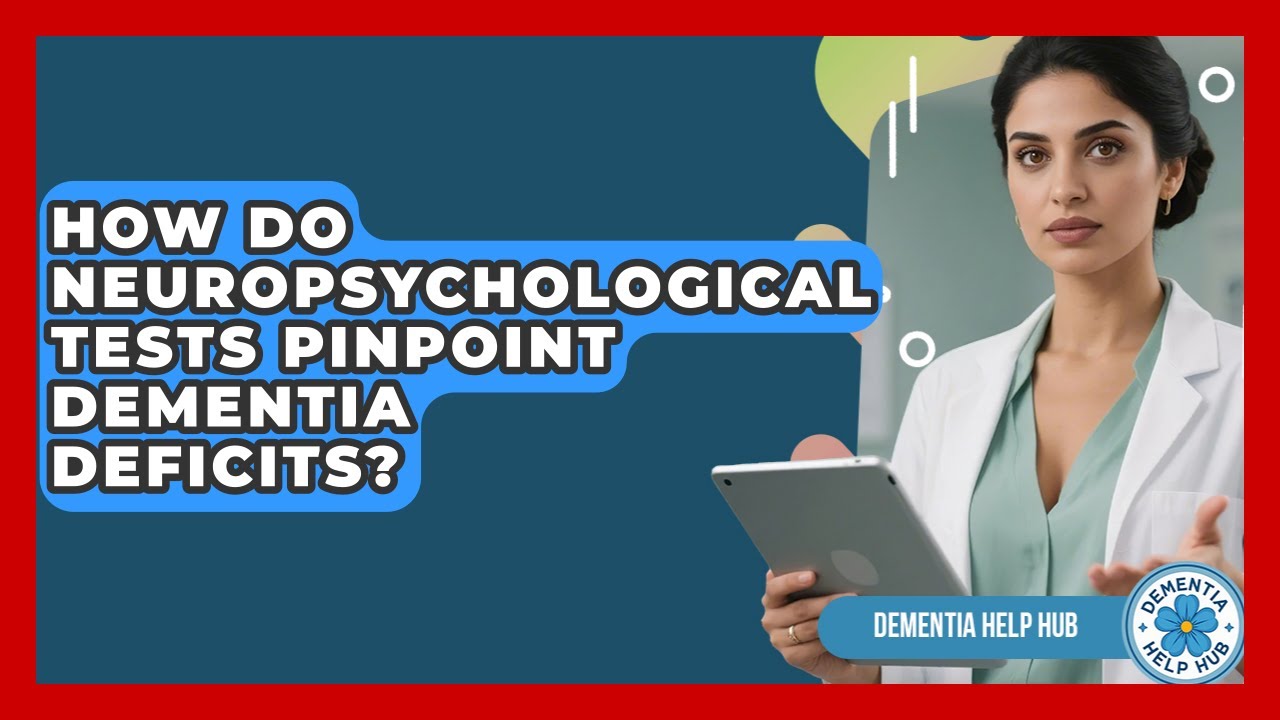 How Do Neuropsychological Tests Pinpoint Dementia Deficits? - Dementia ...