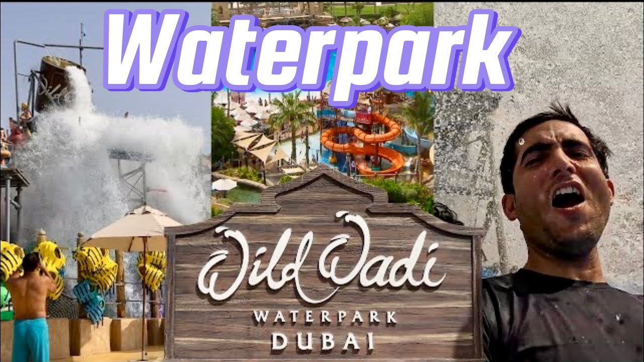 Wild Wadi Waterpark | A Splash of Adventure in Dubai 🇦🇪 - YouTube