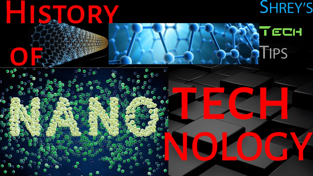 The History of Nanotechnology | Shrey's Tech Tips - YouTube