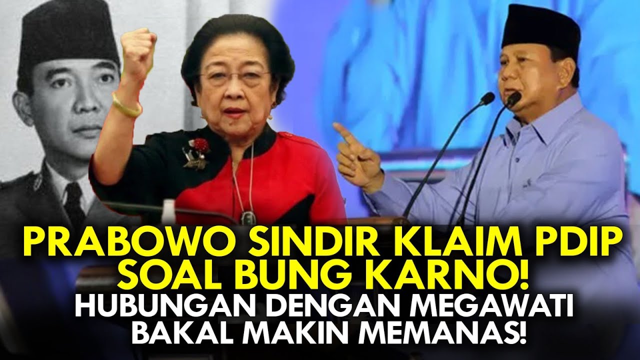 PRABOWO SINDIR KLAIM PDIP SOAL BUNG KARNO! HUBUNGAN DENGAN MEGAWATI ...