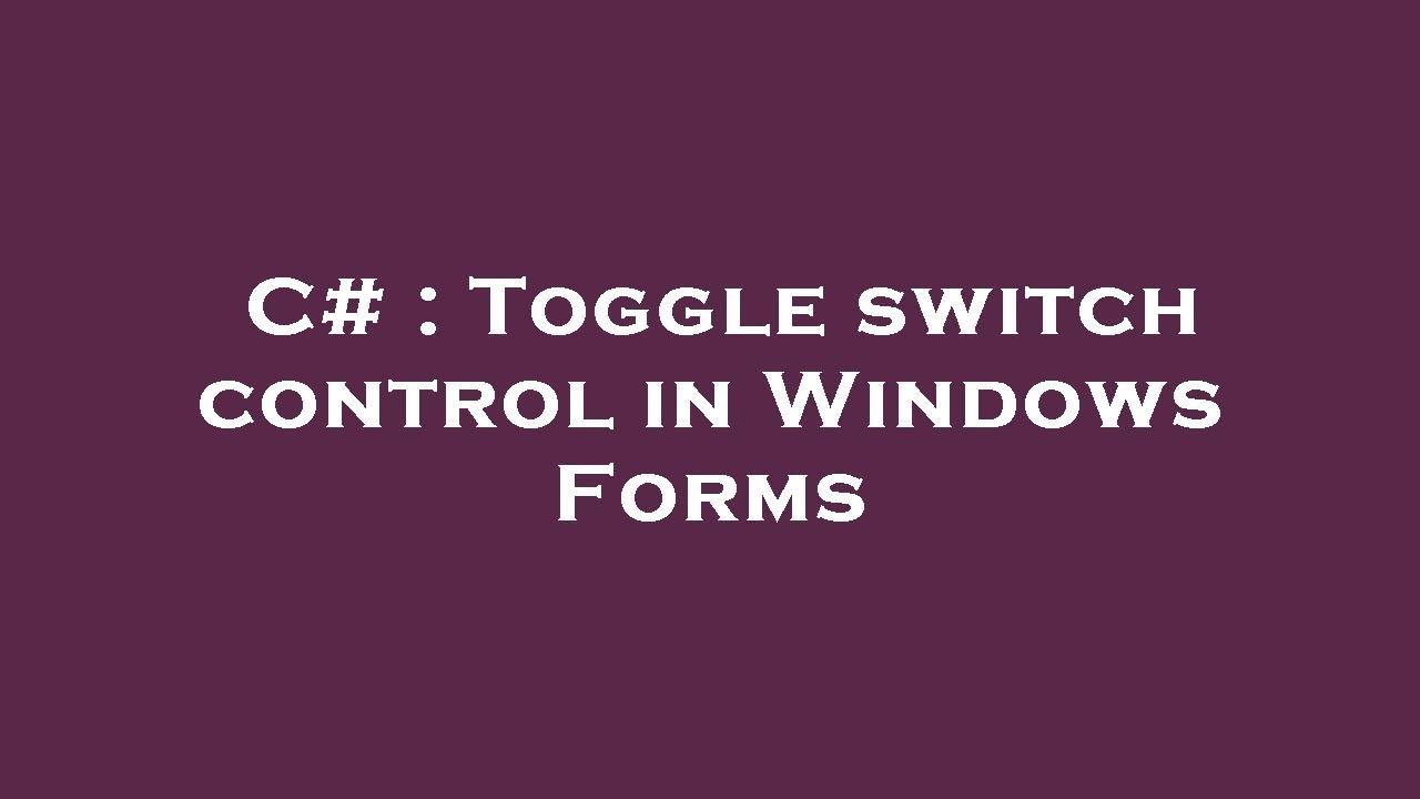 C Toggle Switch Control In Windows Forms YouTube c-toggle-switch-control-in-windows-forms-youtube
