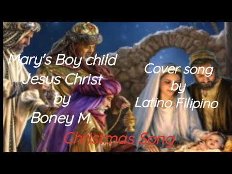 Mary's boy child Jesus Christ by Boney M.cover song by Latino Filipino ...
