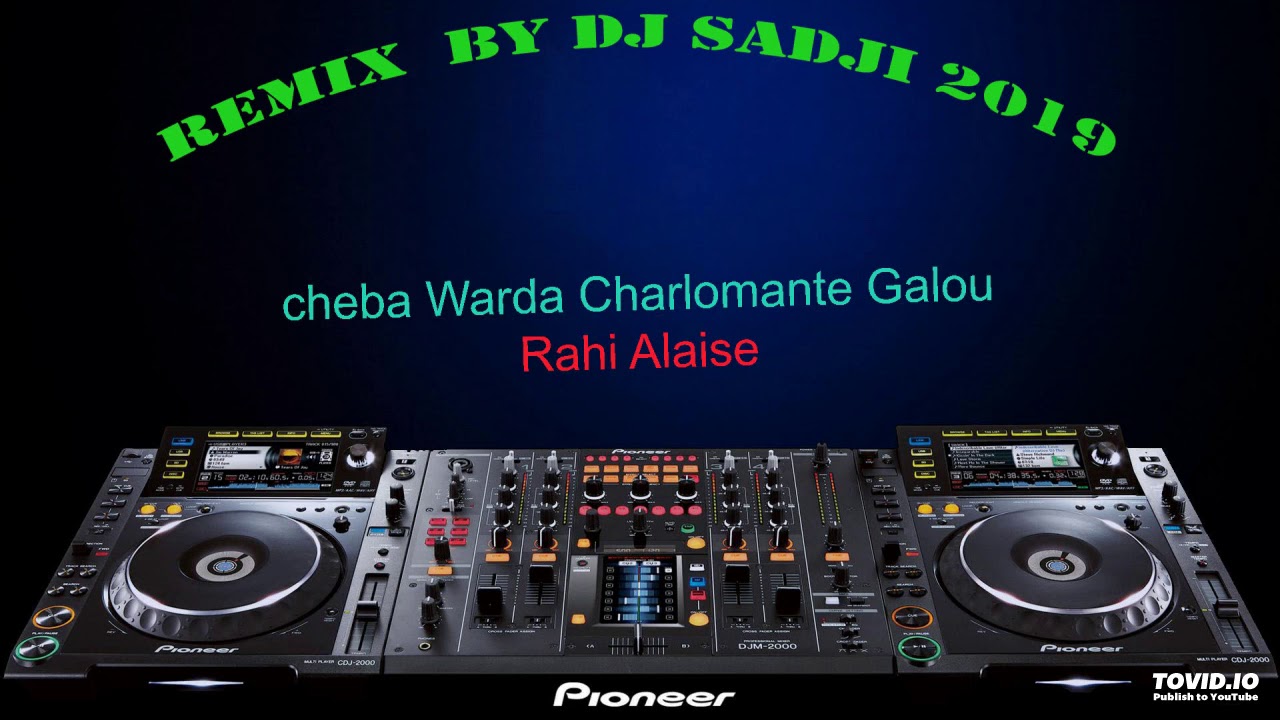 remix by dj sadji avec Cheba Warda Charlomante 2019 Galou Rahi Alaise ...