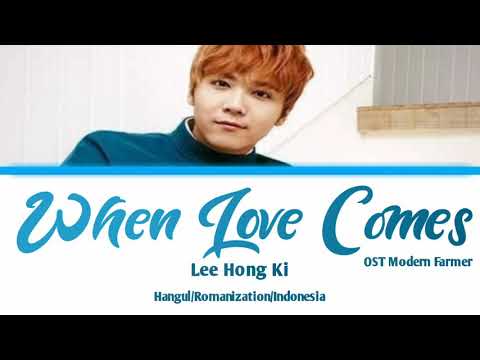 Lee Hong Ki When Love Comes OST Modern Farmer Hangul/Romanization/Indonesia sub