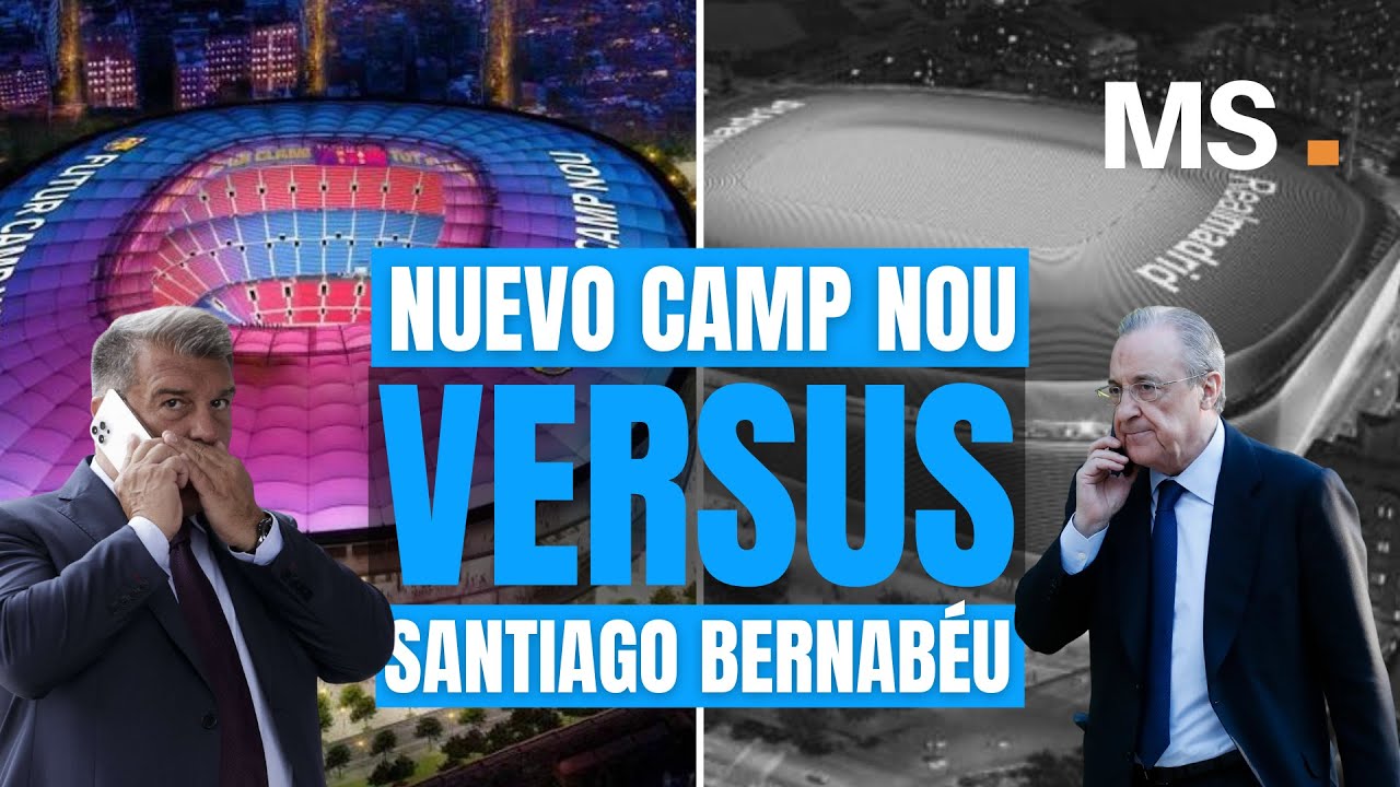 El NUEVO Camp Nou del Barcelona vs. El NUEVO Santiago Bernabéu: ¿Qué ...