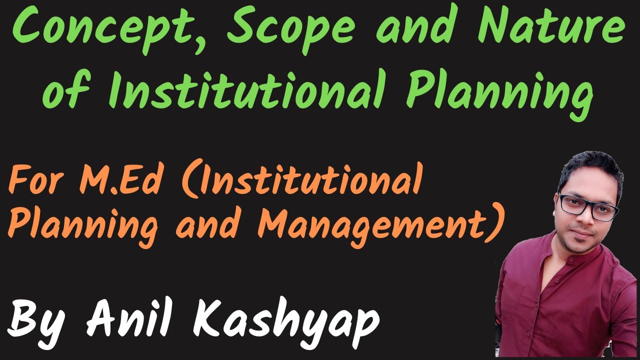Concept, Scope and Nature of Institutional Planning |M.Ed ...