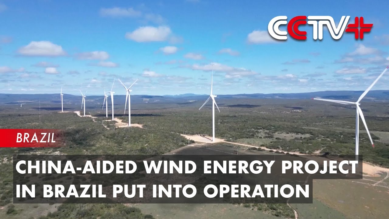 China-Aided Wind Energy Project in Brazil Put into Operation - YouTube