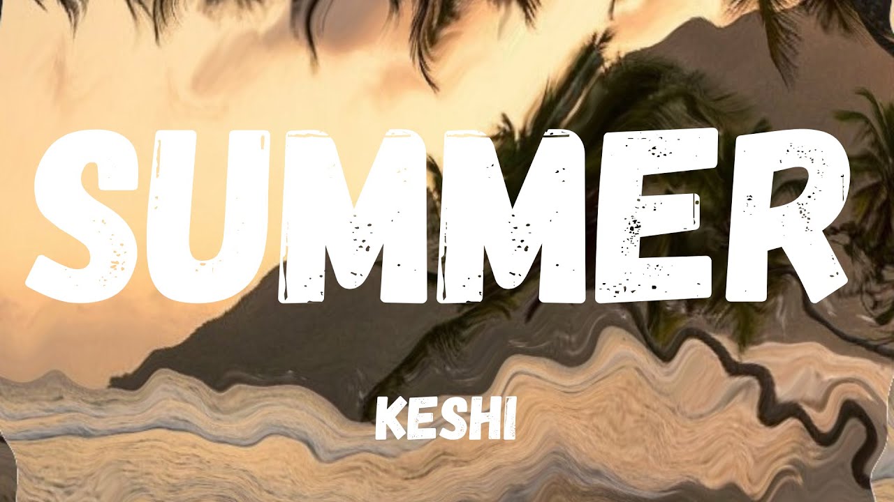 SUMMER - KESHI (LYRICS) - YouTube