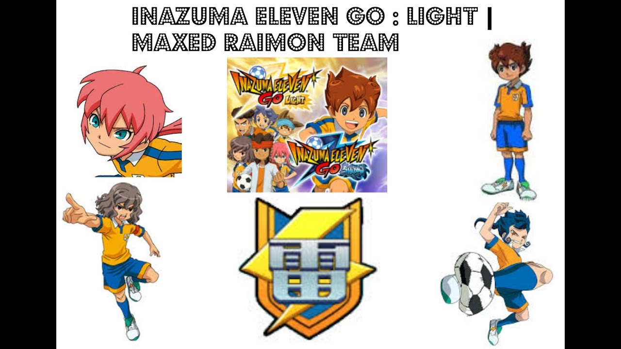 Inazuma Eleven Go : Light | Maxed Raimon Team - YouTube