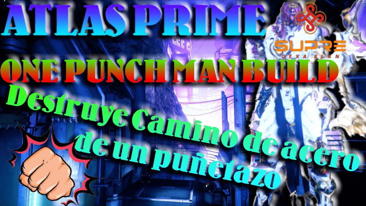 WARFRAME ATLAS PRIME BUILD 2023 |100% INMORTAL | CAMINO DE ACERO - YouTube