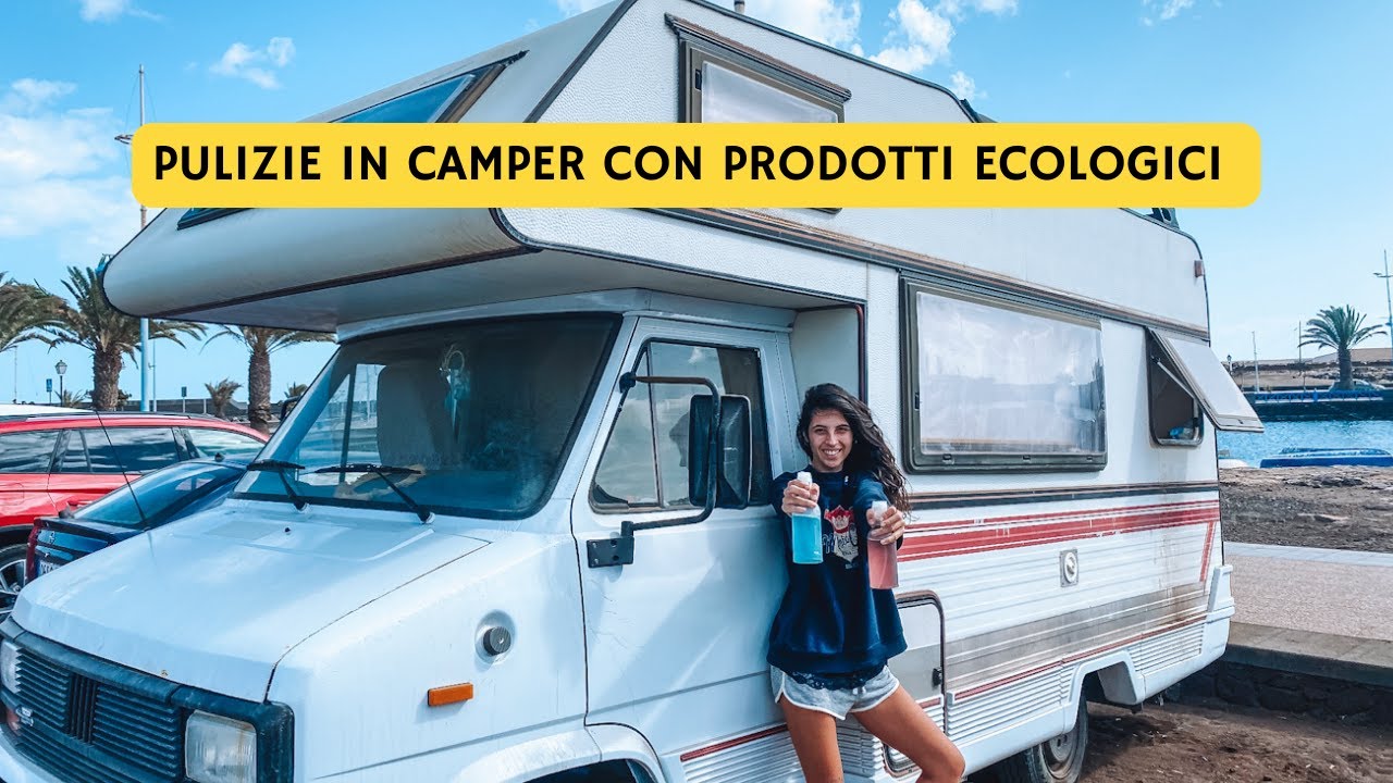 PULIAMO IL CAMPER CON PRODOTTI ECOLOGICI 🚍♻️ - StrayCats vita in camper ...