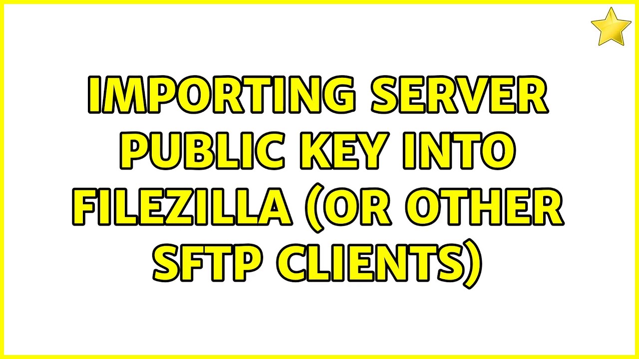 Importing server public key into FileZilla (or other sftp clients ...