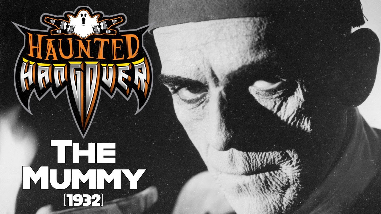 Universal Monsters: The Mummy (1932) | Haunted Hangover Podcast - YouTube