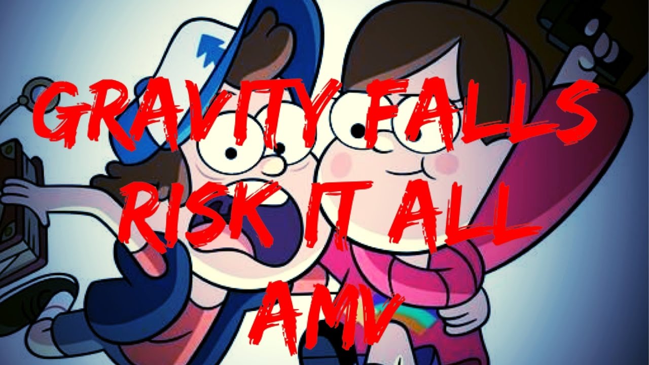 Gravity Falls amv~ Risk It All | Ryn's Fandoms Fun - YouTube