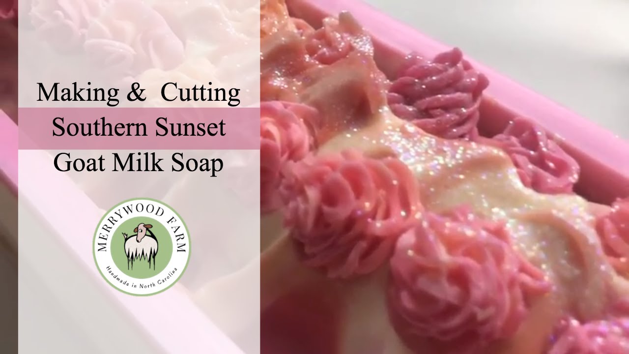 Southern Sunset Making And Cutting Goat Milk Soap Merrywood Farm