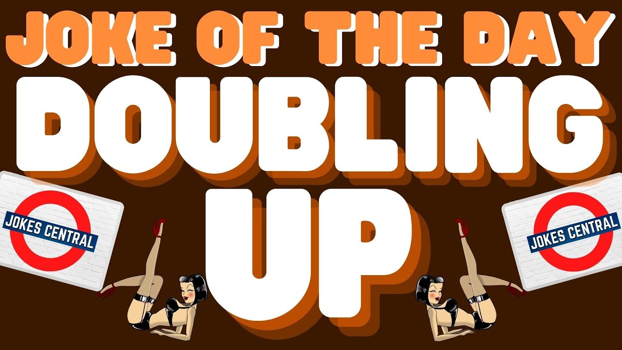 DOUBLING UP - What else can I say...Enjoy - Funny Joke Jokes - YouTube