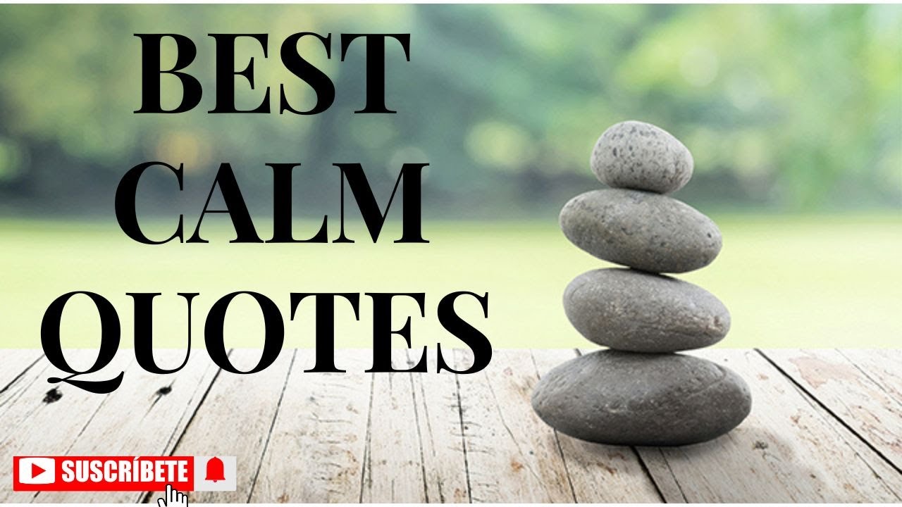 Calm Quotes | Calm Mind Quotes | Calming Quotes for Stress - YouTube