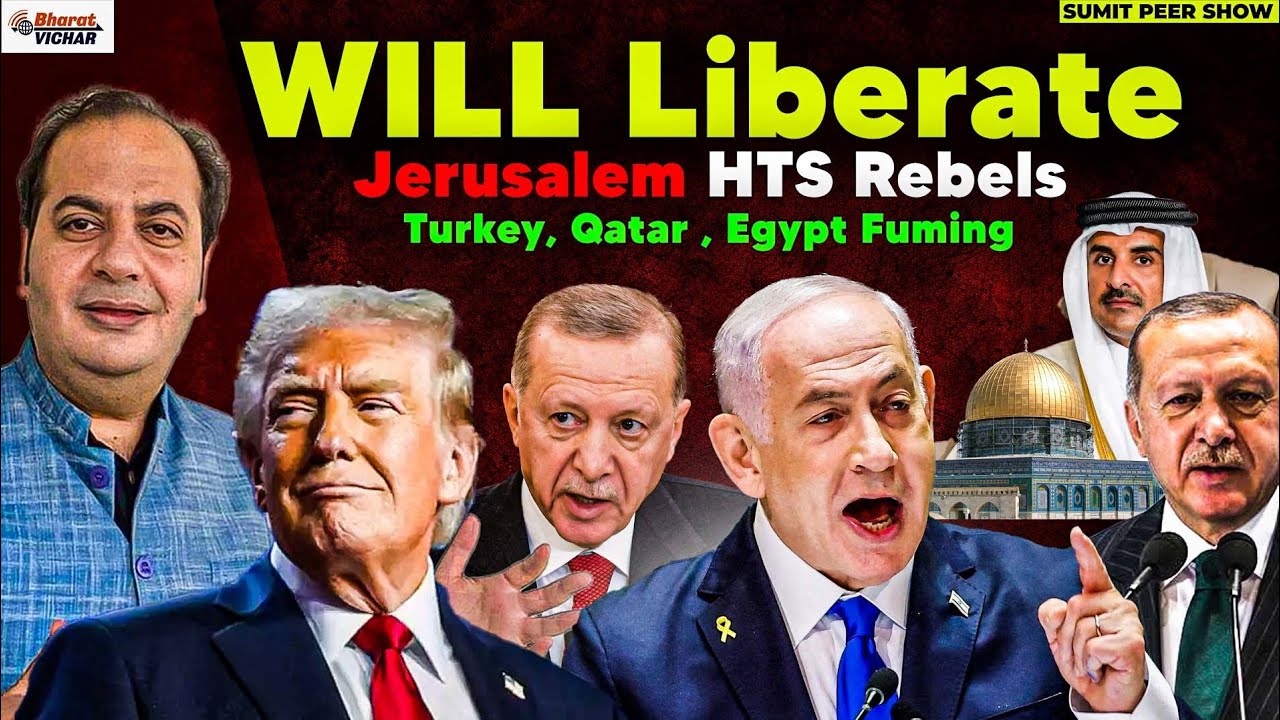 WILL Liberate Jerusalem HTS Rebels Turkey, Qatar , Egypt Fuming ...