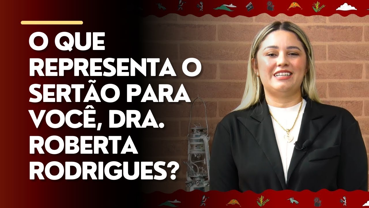 O que representa o sertão para você, Dra. Roberta Rodrigues? - YouTube
