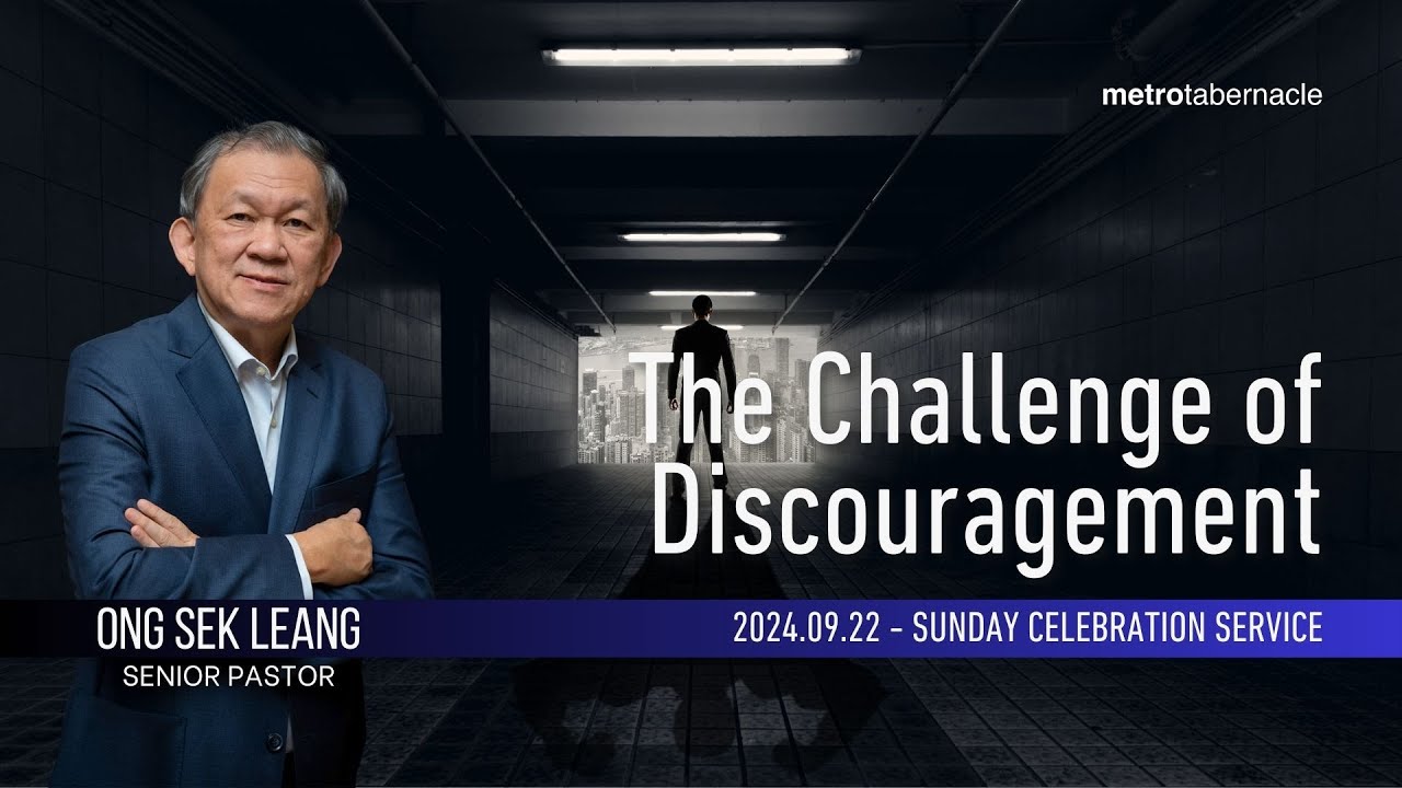 The Challenge of Discouragement| Ps Ong Sek Leang | 2024.09.22 - YouTube