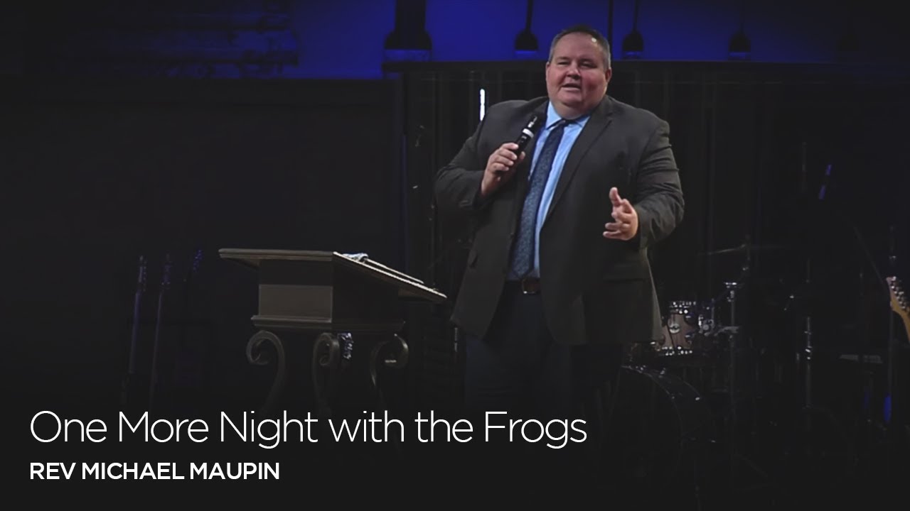 One More Night with the Frogs | Rev Michael Maupin - YouTube