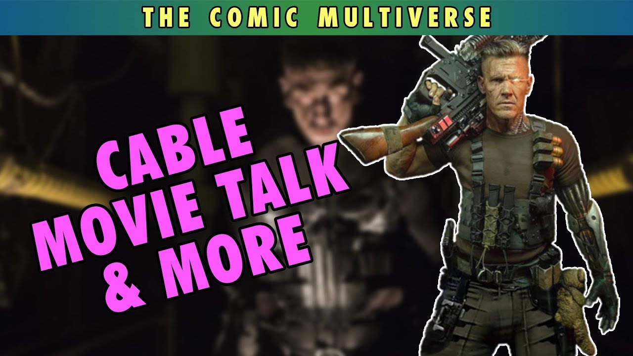 Cable Movie Talk & More | The Comic Multiverse Ep.74 - YouTube