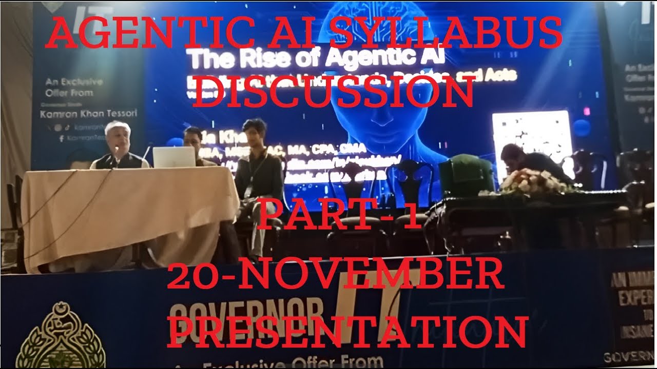 20-NOV-SEMINAR PART-1 || Agentic AI Syllabus Open Discussion with Sir Zia Khan || GOVERNOR HOUSE ...