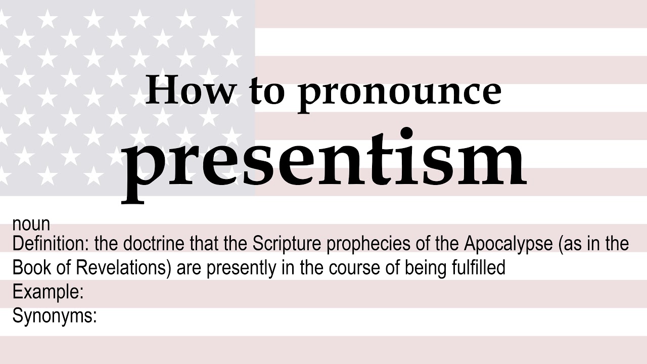 How to pronounce 'presentism' + meaning - YouTube