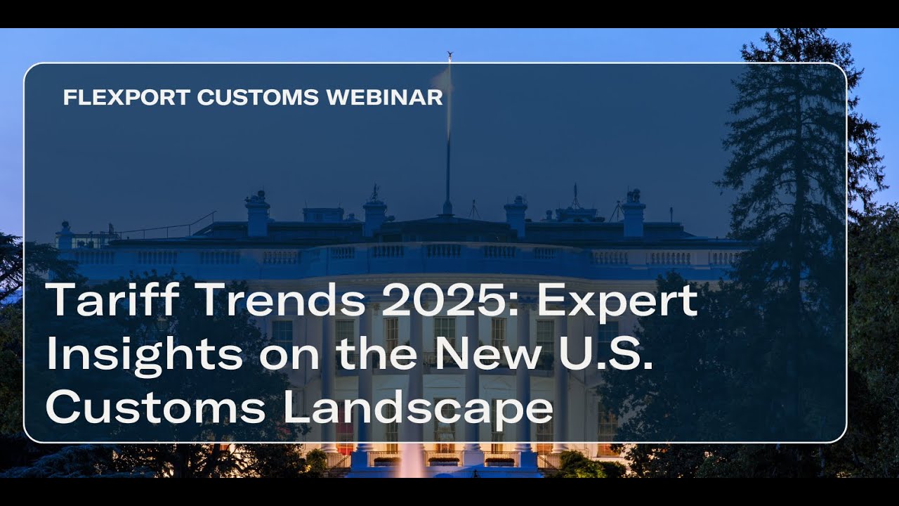 Tariff Trends 2025: Expert Insights on the New U.S. Customs Landscape ...