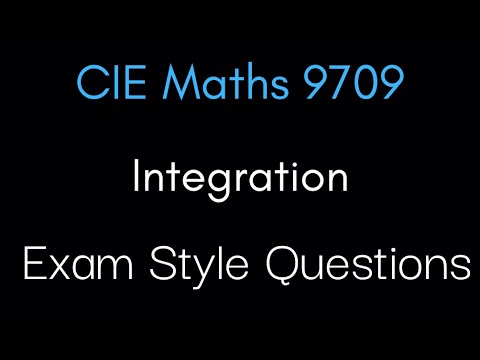 Exam Style Integration Questions | CIE A-Level Maths 9709 - YouTube