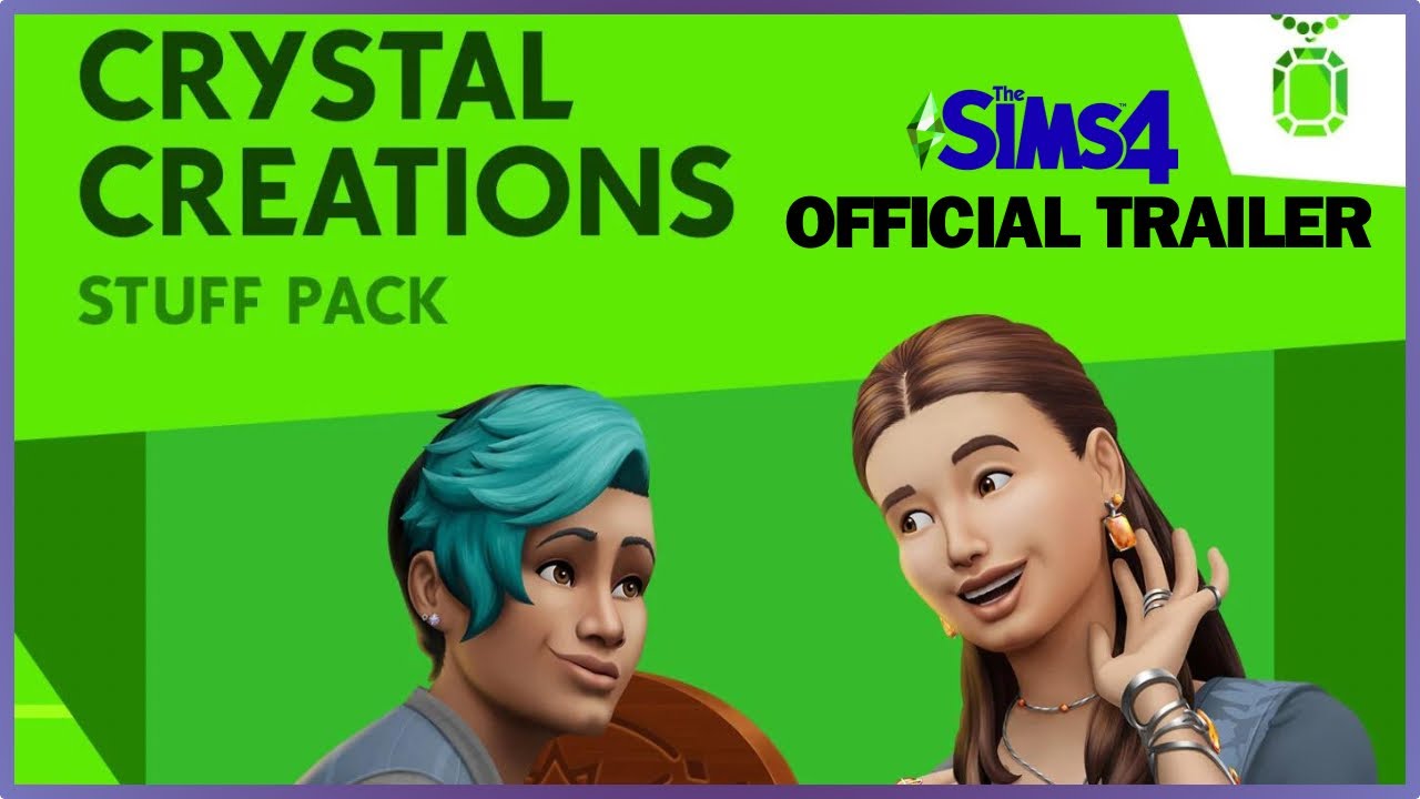 THE SIMS 4- OFFICIAL CRYSTAL CREATIONS STUFF PACK REVEAL TRAILER - YouTube