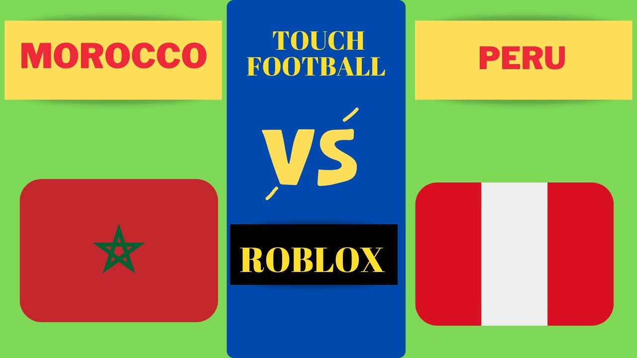 ROBLOX || Morocco VS Peru || Touch Football - YouTube
