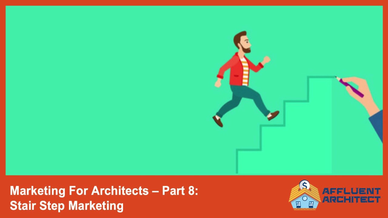 Marketing for Architecture – Part 08 – Stair Step Marketing - YouTube